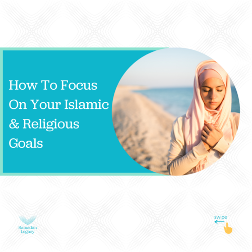How To Focus On Your Islamic Goals – Towards Faith